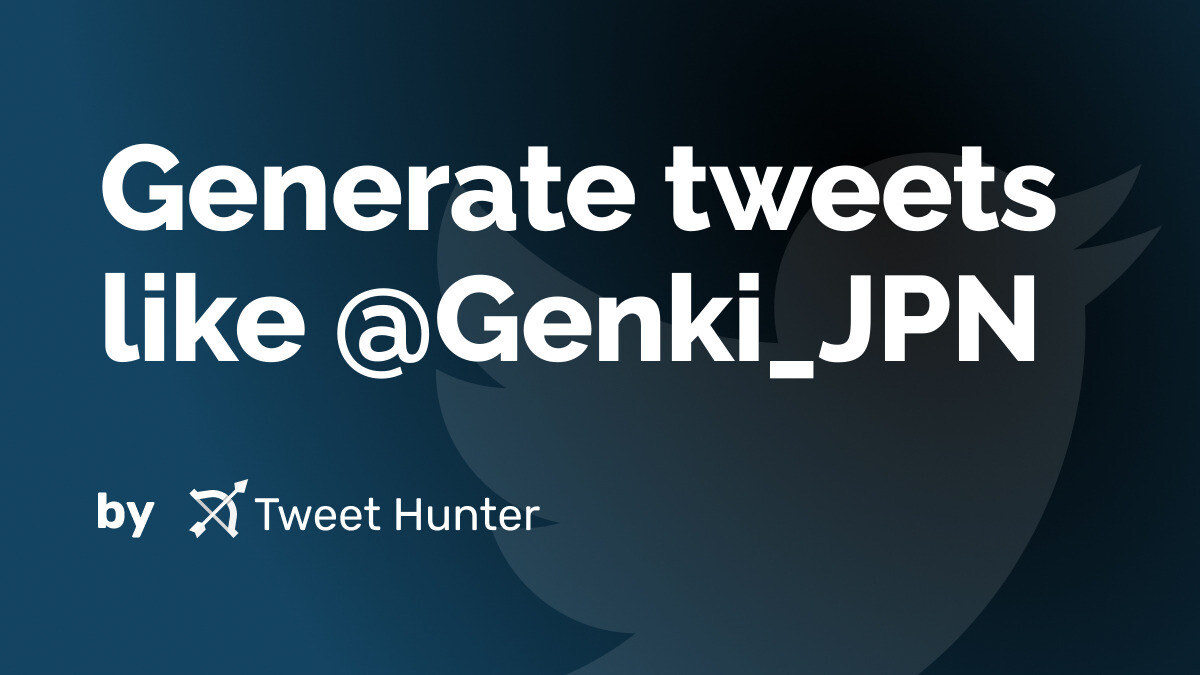 Generate Tweets like @Genki_JPN with AI
